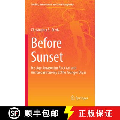 【3-4周达】Before Sunset: Ice-Age Amazonian Rock Art and Archaeoastronomy at the Younger Dryas [9783031933752]