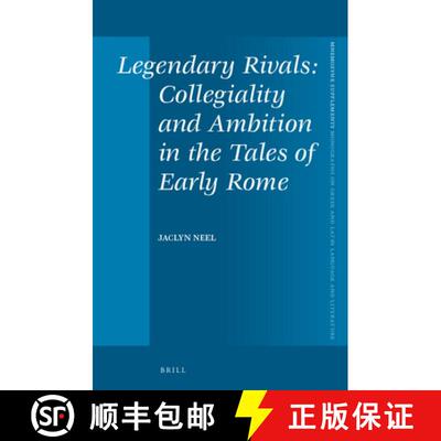 预订 精装 Legendary Rivals: Collegiality and Ambition in the Tales of Early Rome [9789004272699]