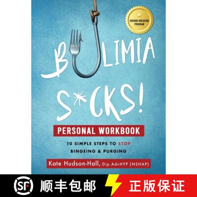 【3-4周达】Bulimia Sucks! Personal Workbook: 10 Simple Steps To Stop Bingeing & Purging [9781838238117]