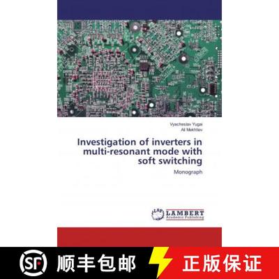 预订 Investigation of inverters in multi-resonant mode with soft switching [9783330334250]