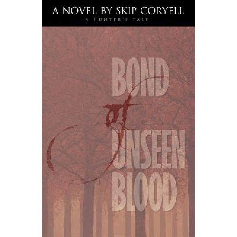 【4周达】Bond of Unseen Blood: A Hunter's Tale[9780976608301]_虎窝淘