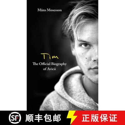 Tim – The Official Biography of Avicii: the subject of new Netflix documentary 'Avicii – I’m Tim' [9780751579024]