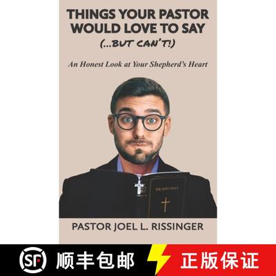 【3-4周达】Things Your Pastor Would LOVE to Say (...But Can't!): An Honest Look at Your Shepherd's Heart [9781957351124]