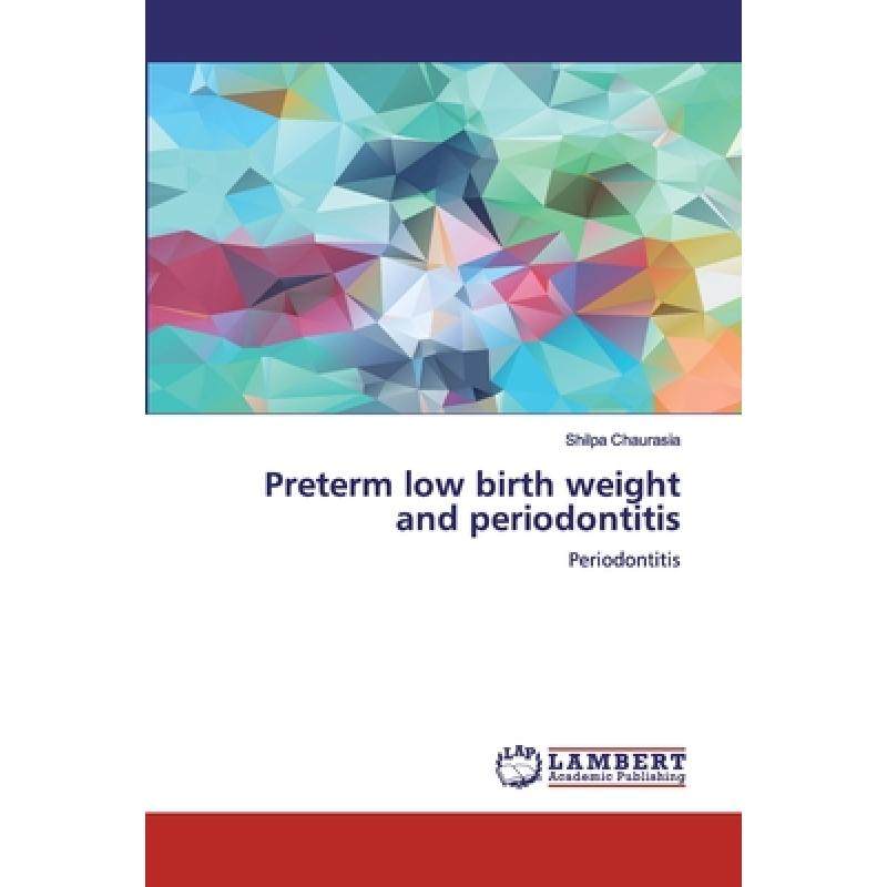 【4周达】Preterm low birth weight and periodontitis[9786200537249]_虎窝淘
