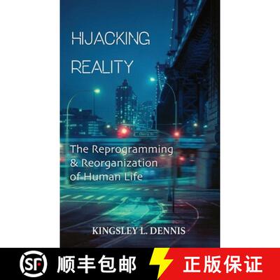 【3-4周达】Hijacking Reality: The Reprogramming & Reorganization of Human Life [9781913816223]