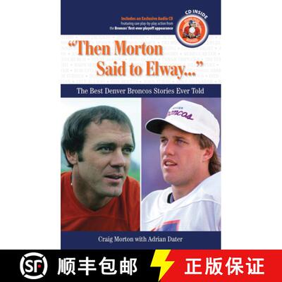 预订 精装 Then Morton Said to Elway: The Best Denver Broncos Stories Ever Told [With CD] [9781600781216]