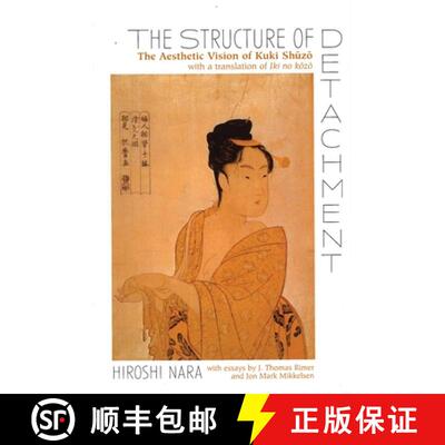 【3-4周达】The Structure of Detachment: The Aesthetic Vision of Kuki Shuzo [9780824828059]