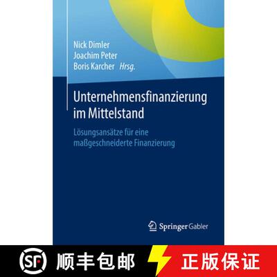 【3-4周达】Unternehmensfinanzierung Im Mittelstand: Loesungsansatze Fur Eine Massgeschneiderte Finanz... [9783658199319]