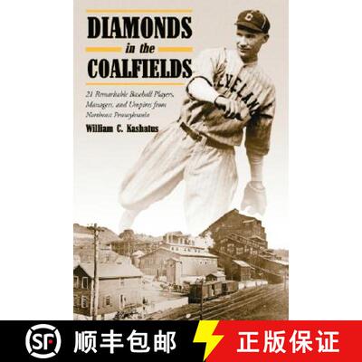 【3-4周达】Diamonds in the Coalfields: 21 Remarkable Baseball Players, Managers and Umpires from the ... [9780786411764]