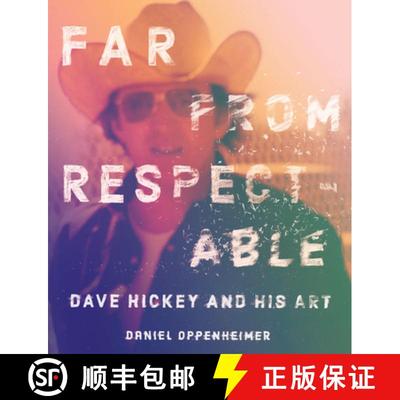 【3-4周达】Far from Respectable: Dave Hickey and His Art [9781477320150]