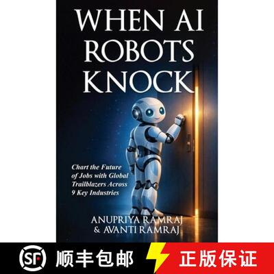 【3-4周达】When AI Robots Knock: Chart the Future of Jobs with Global Trailblazers Across 9 Key Indus... [9798994382202]