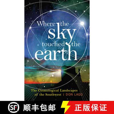 【3-4周达】Where the Sky Touched the Earth: The Cosmological Landscapes of the Southwest [9781943859344]