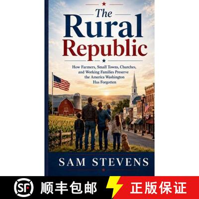 【3-4周达】The Rural Republic - How Farmers, Small Towns, Churches, and Working Families Preserve the... [9798235608634]
