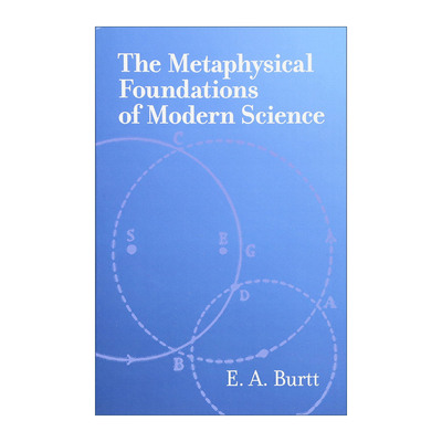 近代物理科学的形而上学基础  英文原版 The Metaphysical Foundations of Modern Science E. A. Burtt 英文版 进口英语原版书籍