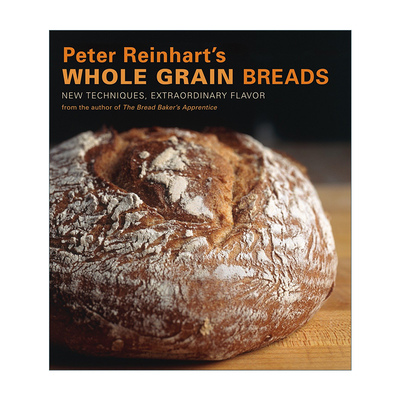 全麦面包烘焙指南 英文原版 Peter Reinhart's Whole Grain Breads 詹姆斯比尔德奖 精装食谱 英文版 进口英语原版书籍