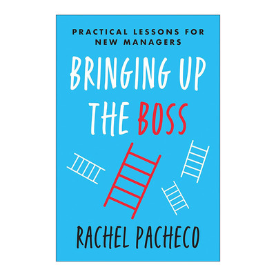 英文原版 Bringing Up the Boss 新任管理者快速成长手册 领导学 沃顿商学院教授Rachel Pacheco 英文版 进口英语原版书籍