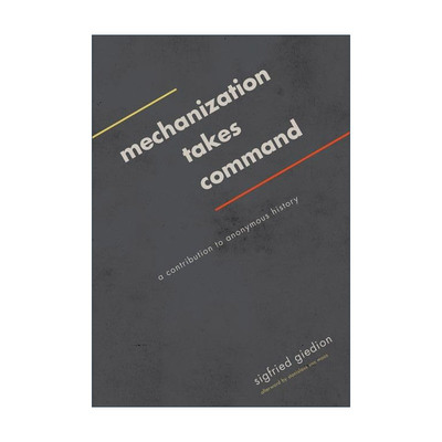 英文原版 Mechanization Takes Command 机械化掌控 献给无名历史 齐格弗里德·吉迪翁 英文版 进口英语原版书籍