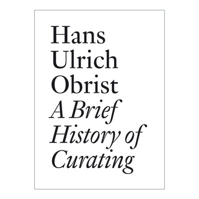 英文原版 A Brief History of Curating 策展简史 艺术展览 Hans Ulrich Obrist 英文版 进口英语原版书籍