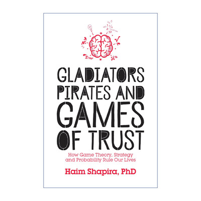 角斗士  英文原版 Gladiators Pirates and Games of Trust 海盗与信任博弈 博弈论 策略和概率如何统治我们的生活 Haim Shapira