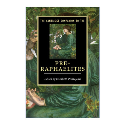 剑桥拉斐尔前派艺术研究指南  英文原版 The Cambridge Companion to the Pre-Raphaelites 剑桥文学指南系列 进口英语原版书籍