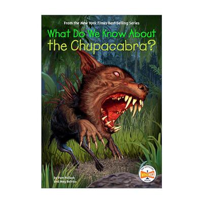 英文原版 What Do We Know About the Chupacabra 什么是卓柏卡布拉 儿童科普百科 英文版 进口英语原版书籍