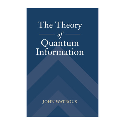 量子信息论  英文原版 The Theory of Quantum Information 约翰·沃特罗斯 精装 英文版 进口英语原版书籍