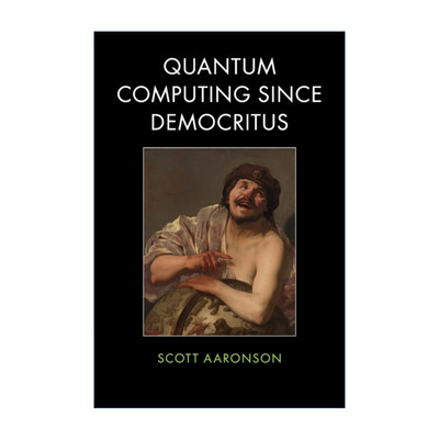 量子计算公开课  英文原版 Quantum Computing since Democritus 从德谟克利特、计算复杂性到自由意志 斯科特·阿伦森 进口书籍