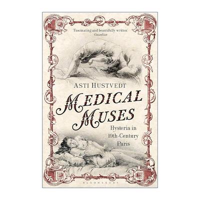 英文原版 Medical Muses 医学缪斯 19世纪巴黎的歇斯底里症治疗 英文版 进口英语原版书籍