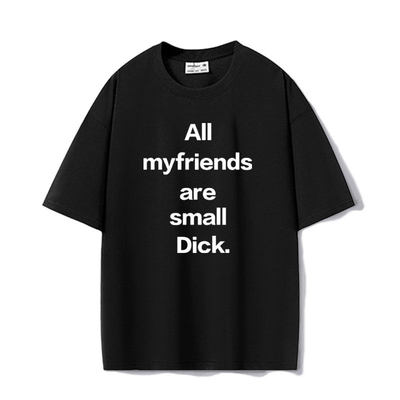 All my friends are small dick超宽松oversize重磅短袖T恤男女夏