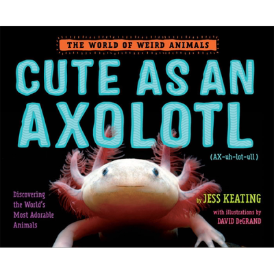 吓一跳的百科 那些可爱的动物 Cute as an Axolotl 英文原版儿童科普绘本 精装 儿童动物百科读物 兰登书屋童书 又日新