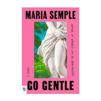 【自营】预售 温柔以待 Go Gentle 英文原版 Maria Semple 经典文学作品