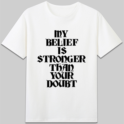 my belief is stronger than your doubt韦德衣服短袖纯棉t恤