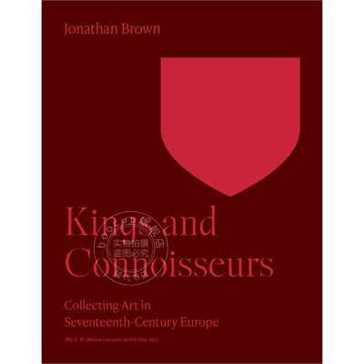 现货 预售 Kings and Connoisseurs国王与鉴赏家——十七世纪欧洲的艺术收藏