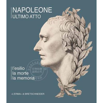 拿破仑的最后行动 Elena Camilli Giammei 进口艺术 进口原版 Napoleone Ultimo Atto. L'esilio  La Morte  La Memoria