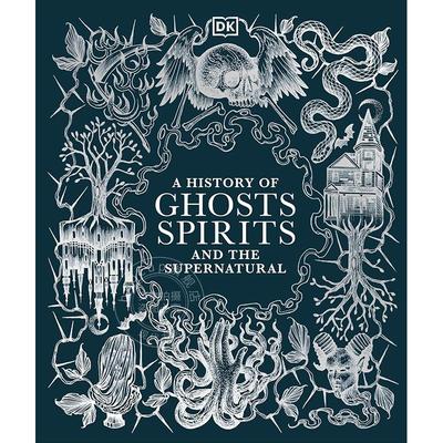 预售 鬼魂、灵魂和超自然的历史 DK出版社 英文原版 A History of Ghosts, Spirits and the Supernatural