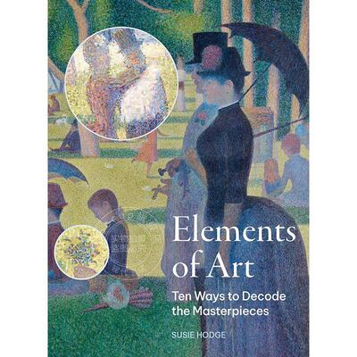 艺术元素：解读杰作的十种方法 英文原版 艺术画册 The Elements of Art: Ten Ways to Decode the Masterpieces