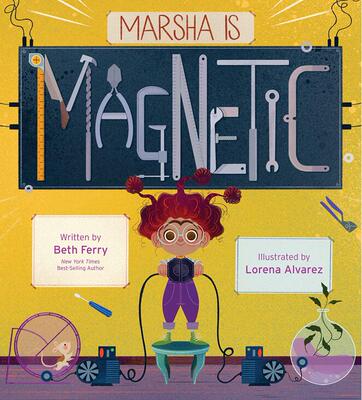 现货 Marsha Is Magnetic儿童科学启蒙精装绘本 英文原版 贝丝·费里Beth Ferry 亲子阅读关系启蒙 4-7岁