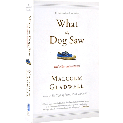 大开眼界 What the Dog Saw 狗看到了什么 英文原版 马尔科姆·格拉德威尔Malcolm Gladwell 纽约客撰稿人 异类 引爆点作者