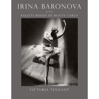 伊琳娜?巴洛诺娃与蒙特卡洛俄罗斯芭蕾舞团 英文原版 Irina Baronova and the Ballets Russes de Monte Carlo
