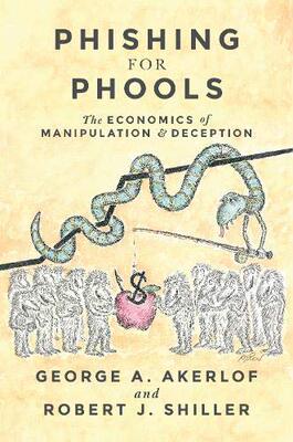 现货 Phishing for Phools: The Economics of Manipulation and Deception 英语原版 钓愚 操纵与欺骗的经济学 精装