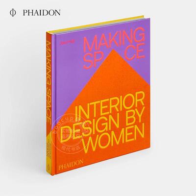 创造空间：女性的室内设计 Phaidon出版社 英文原版 Making Space: Interior Design by Women