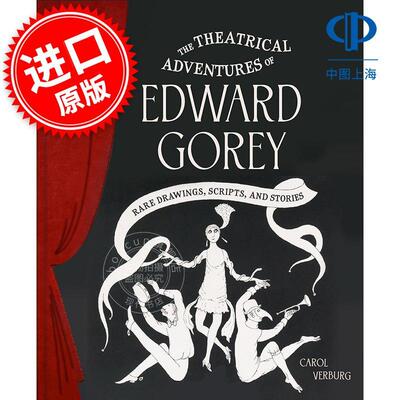 爱德华·戈雷的戏剧历险记：罕见的绘画、剧本和故事 Carol Verburg 英文原版 The Theatrical Adventures of Edward Gorey