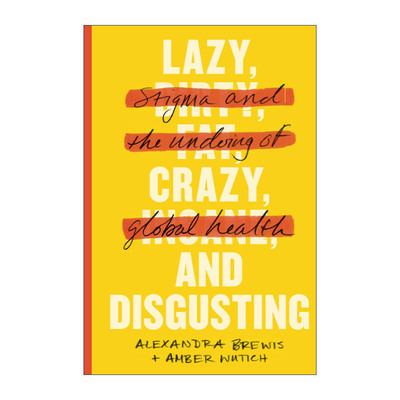 英文原版 Lazy  Crazy  and Disgusting 懒惰 疯狂和恶心 羞耻感和全球卫生的恶果 Alexandra Brewis 英文版 进口英语原版书籍
