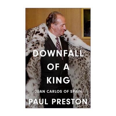 英文原版 Downfall of a King 国王的陨落 西班牙前国王胡安?卡洛斯一世 精装 英文版 进口英语原版书籍
