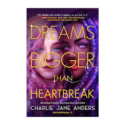 英文原版 Dreams Bigger Than Heartbreak 梦想大于心碎 势不可挡系列 2024轨迹奖青少年小说 查莉·简·安德斯 进口英语原版书籍