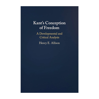 英文原版 Kant's Conception of Freedom 康德的自由概念 发展与批判性分析 亨利·E.阿利森 英文版 进口英语原版书籍