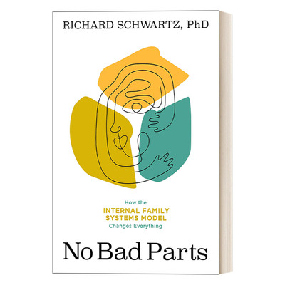 英文原版 No Bad Parts  沒有不好的你 用内在家庭系统IFS翻转你我的人生 理查德·施沃茨 英文版 进口英语原版书籍