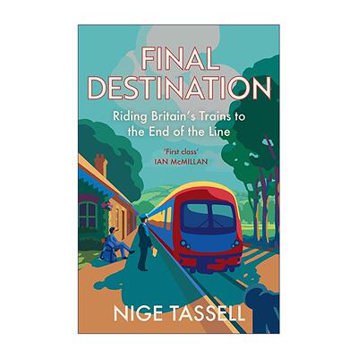 英文原版 Final Destination 终点站 乘火车走遍英国的铁路尽头 铁路旅行文学 英国社会观察 英文版 进口英语原版书籍
