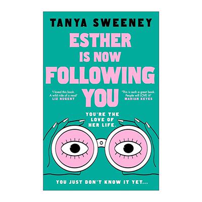 英文原版 Esther is Now Following You 埃丝特正在关注你 黑色幽默惊悚小说 Tanya Sweeney 现代名人迷恋与偏执 进口英语原版书籍