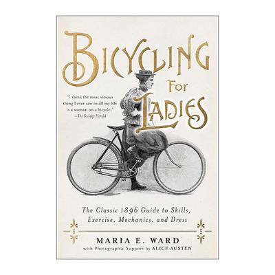 英文原版 Bicycling for Ladies 女性骑自行车 技巧 运动 机械和着装的经典1896指南 精装 英文版 进口英语原版书籍